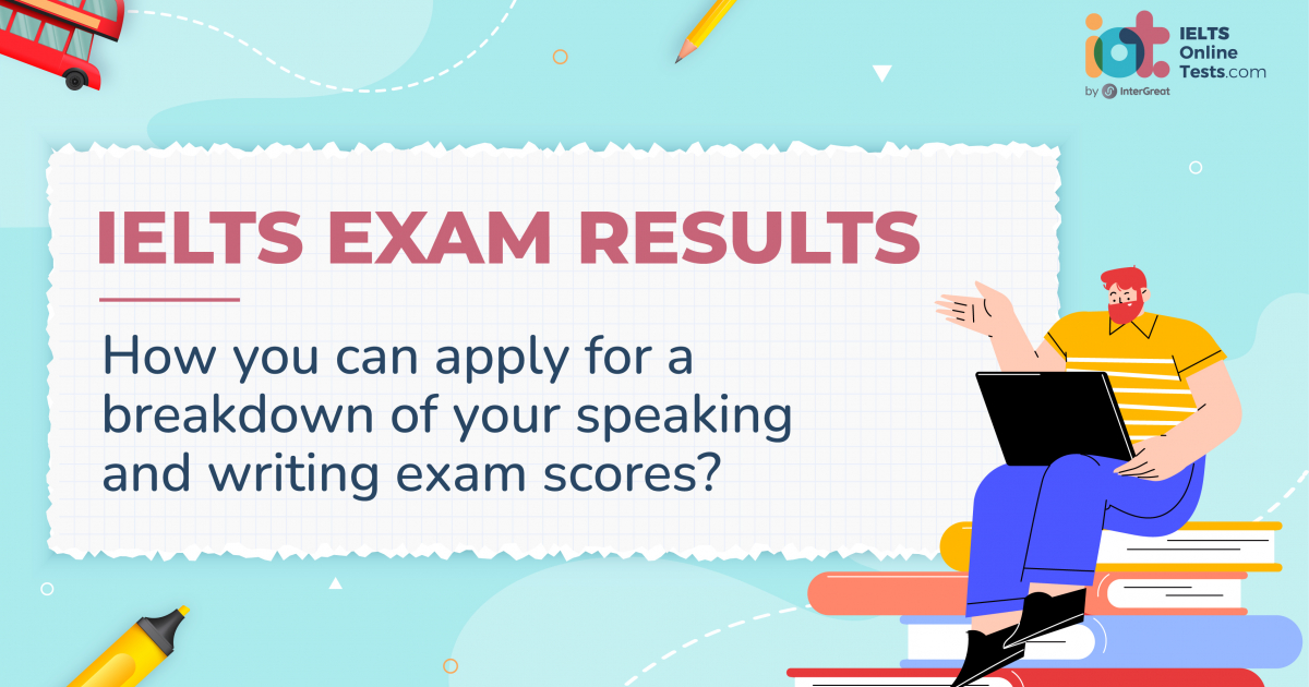 IELTS Exam Results: how you can apply for a breakdown of your speaking ...