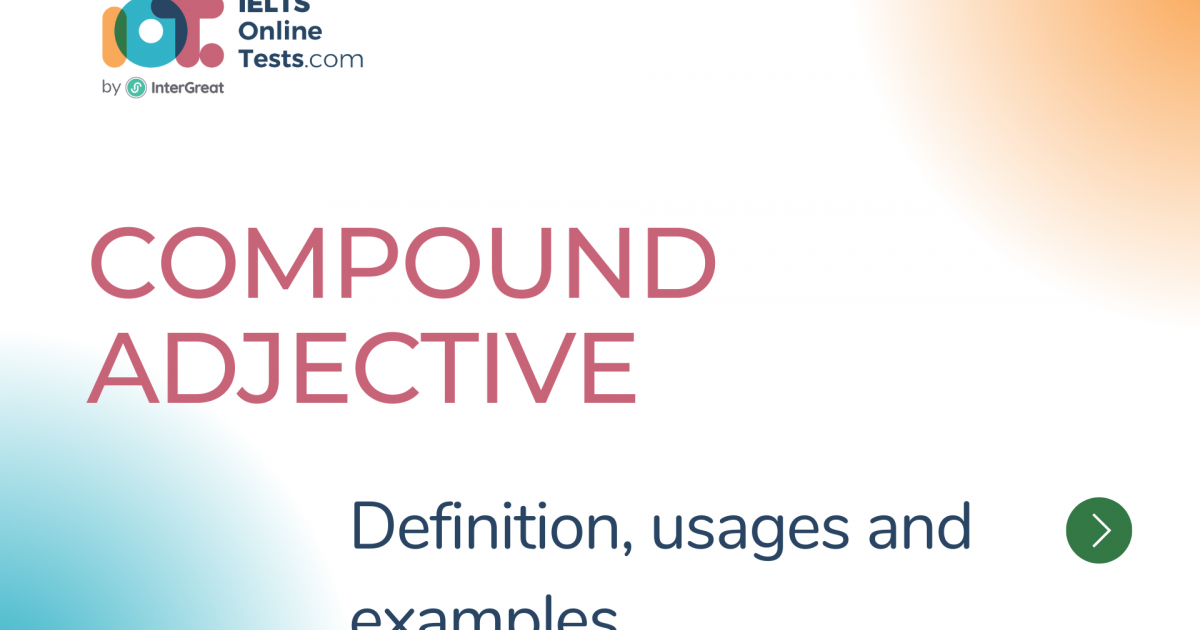 Compound Adjective definition, usages and examples | IELTS Online Tests