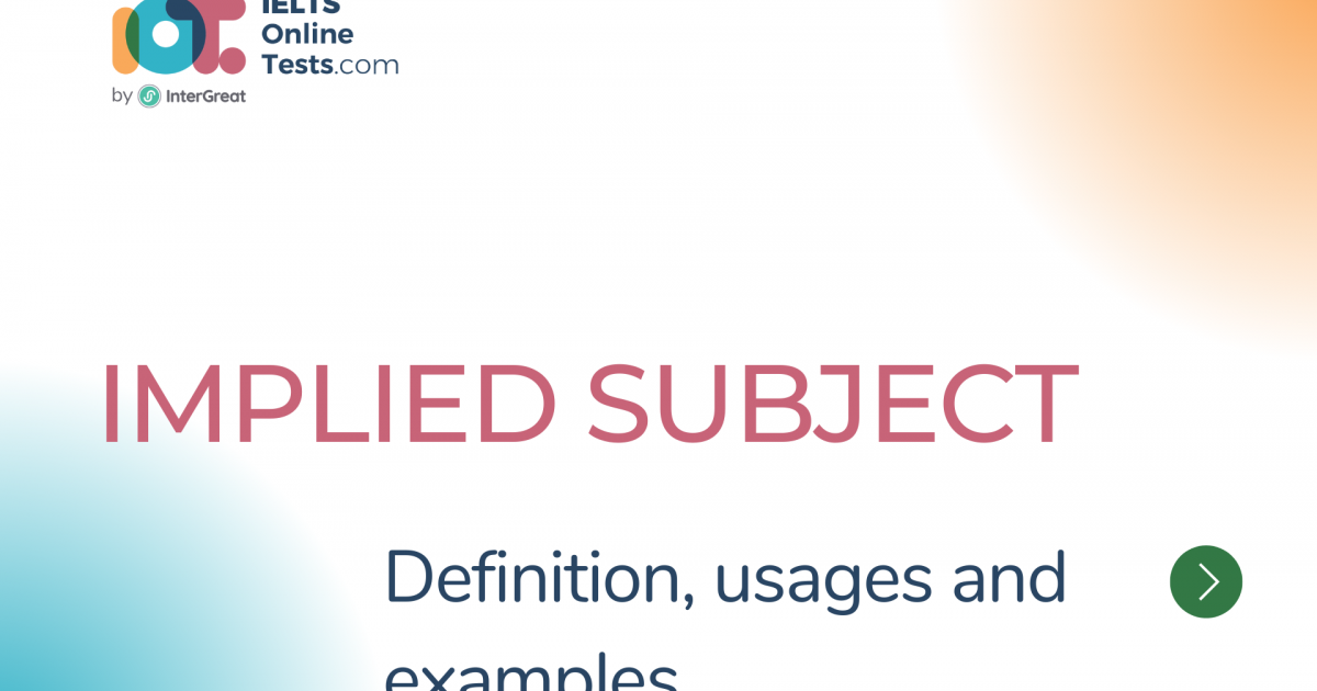 Implied Subject | IELTS Online Tests