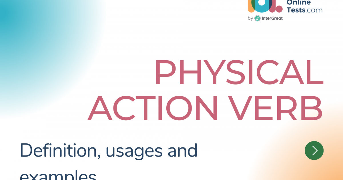 Physical action verb definition and examples | IELTS Online Tests