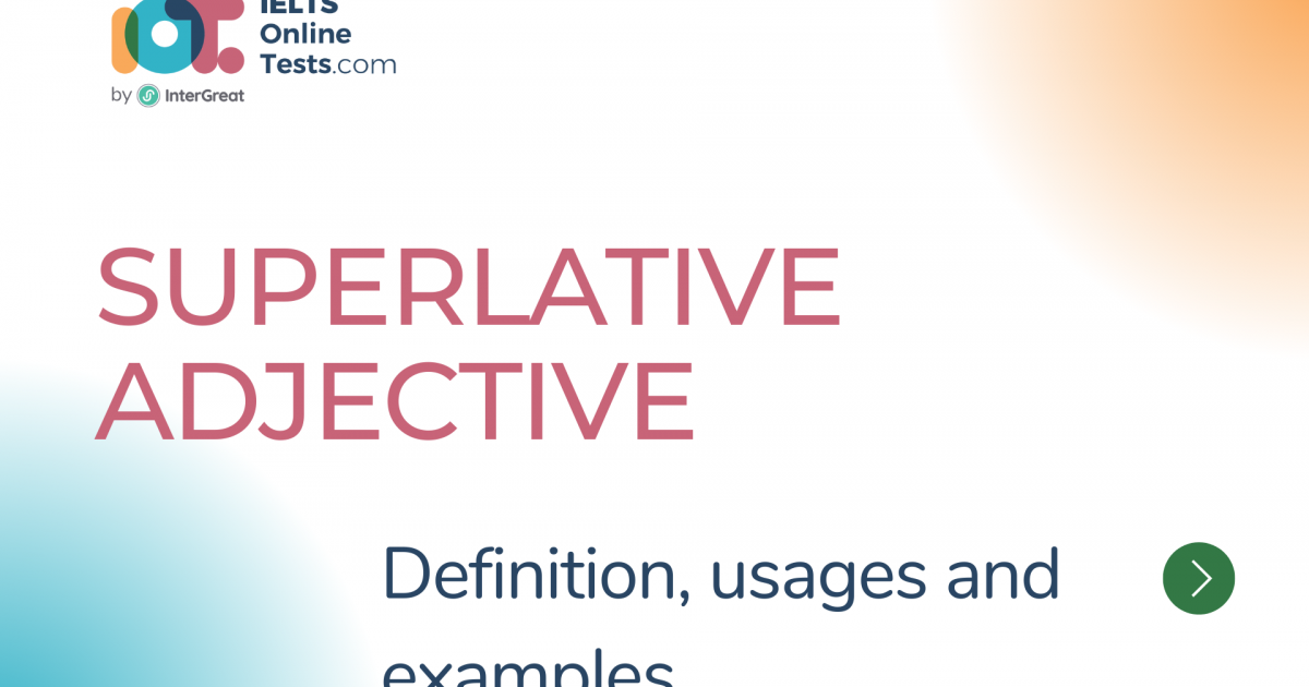 Superlative adjective definition, usages and examples | IELTS Online Tests