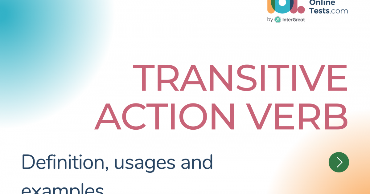 Transitive action verb definition, types and examples | IELTS Online Tests