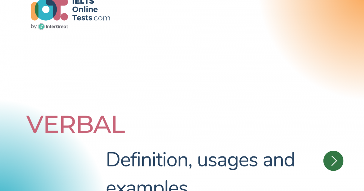 Verbal definition, usages and examples | IELTS Online Tests