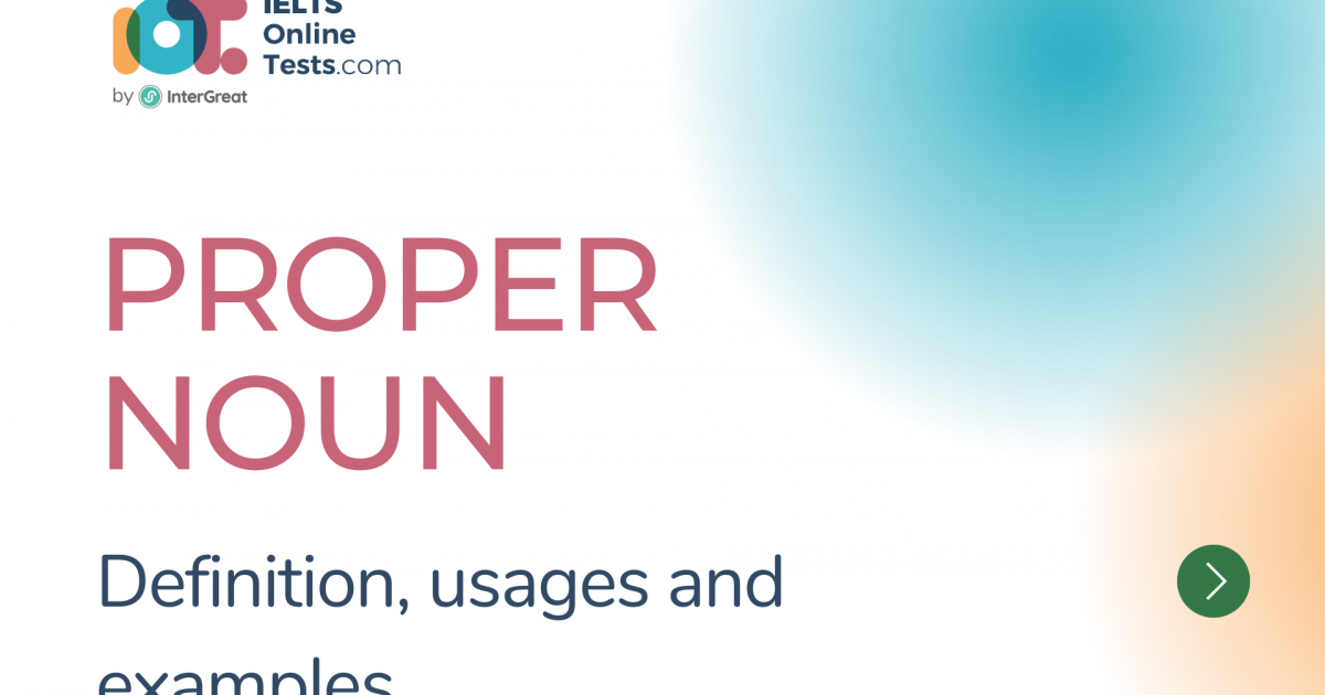 Proper Noun definition, usages and examples | IELTS Online Tests