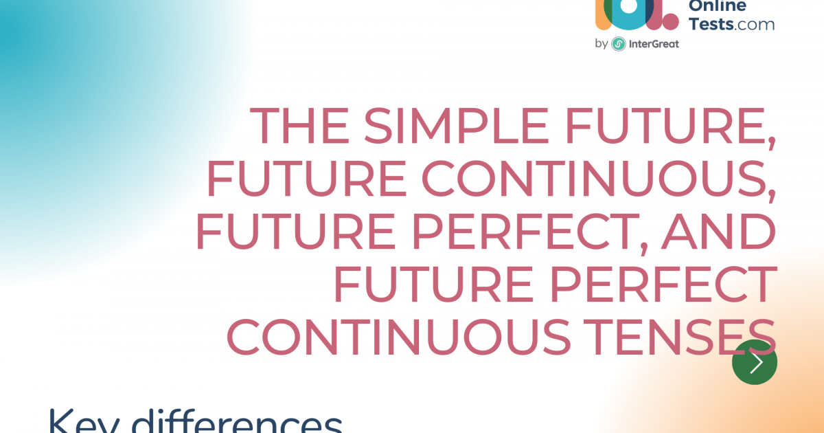 Key differences between the simple future, future continuous, future ...